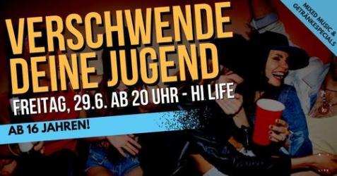 Party - Verschwende Deine Jugend (ab 16 Jahren) - HI LIFE in Stuttgart ...