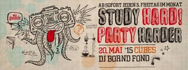 Party - Study Hard - Party Harder - Cubes - 20.05.2016