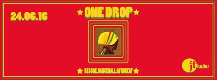 Party - ONE DROP reggae.dancehall.afrobeat - JT - Keller - 24.06.2016