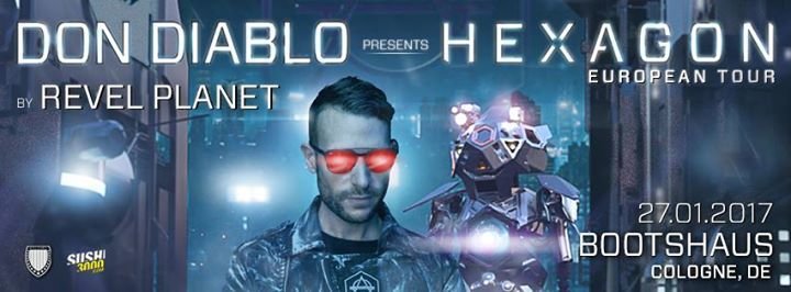 Party - Hexagon w/ Don Diablo pres. by Revel Planet - Bootshaus - 27.01 ...