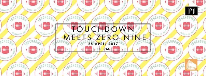 Party - P1 Club x Touchdown Meets Zero Nine - P1 - 25.04.2017