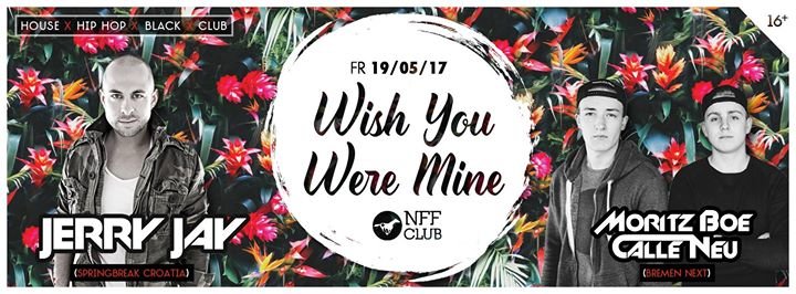 Party - Wish You Were Mine w/ Jerry Jay - NFF Club - 19.05.2017