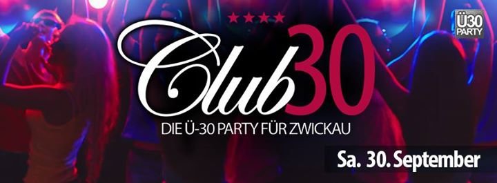 Party - Club 30 - Die Ü-30 Party für Zwickau - Nachtwerk - 30.09.2017