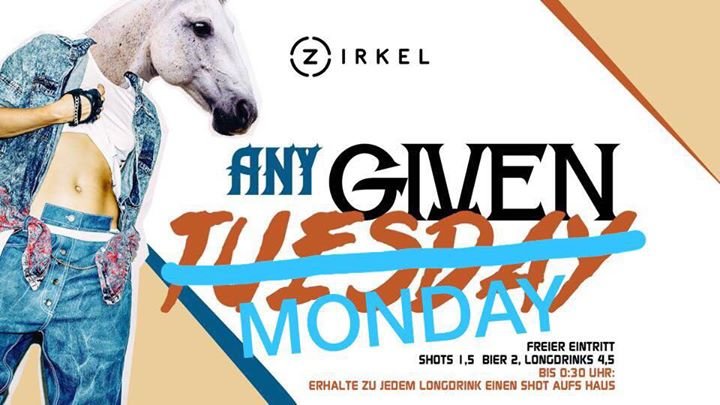 Party - ANY GIVEN MONDAY (Vorfeiertag) | Eintritt frei - Zirkel ...