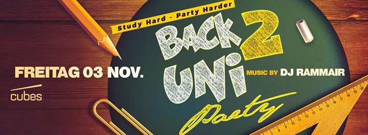 Party - Study Hard - Party Harder ' Back to Uni - Cubes - 03.11.2017