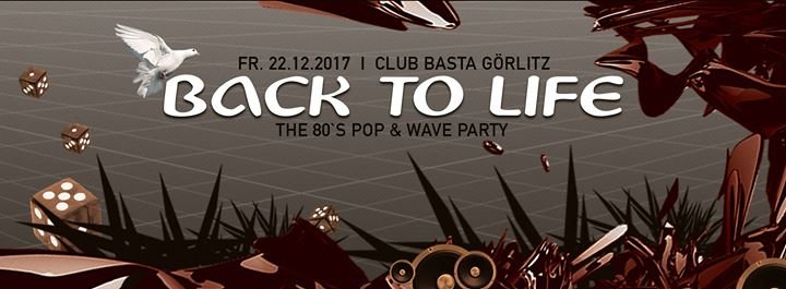 Party - Back To Life - The 80`s Pop & Wave Party / Görlitz ...