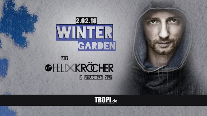 Party - Winter Garden mit Felix Kröcher 3 Stunden Set - Tropi in ...