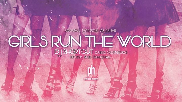 Party - GIRLS run the World! // Sa. 17.02 // DJ Shortcut - Penthaus ...