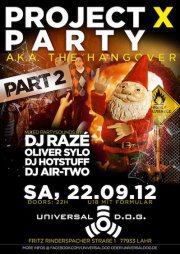 Party - PROJECT X PART 2 aka "Vergiss die Erste" @ UNIVERSAL D.O.G ...