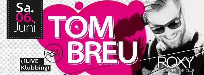 Party - TOM BREU (1Live) im ROXY - Club Roxy - 06.06.2015