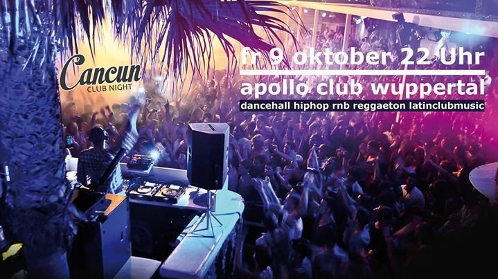 Party - Fr. 09.10.2015 | CANCUN Club @ APOLLO Wuppertal - Apollo Club ...