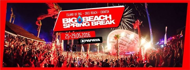 Party - Big Beach Spring Break Croatia 2016 - Papaya Club - 25.05.2016