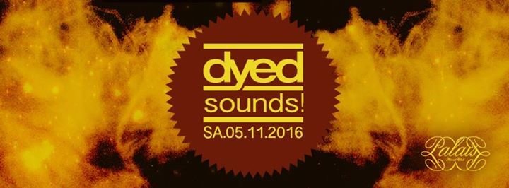 Party - DYED Sounds! [Blue Dye Label Showcase] - PALAIS Club in München ...