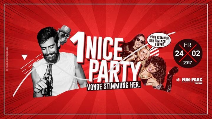 Party - 1 NICE PARTY (16+) - Fun-Parc - 24.02.2017