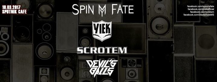 Party - Spin my Fate, Yiek , Scrotem, Devil's Balls at Sputnik Cafe ...