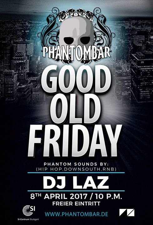 Party - Good old Friday // DJ LAZ - Phantombar - 07.04.2017