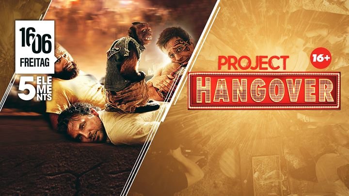 Party - Project Hangover (Sonderveranstaltung 16+) - 5 ELEMENTS in ...