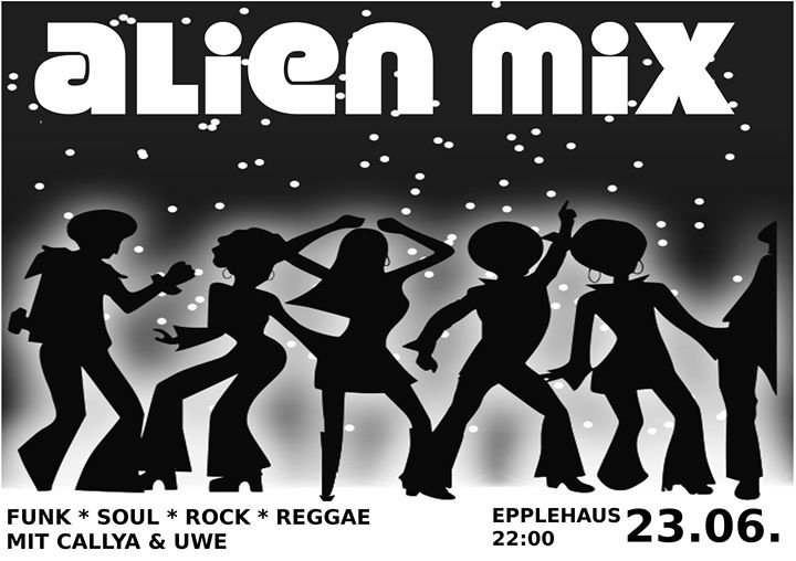 Party - Alien Mix [Funk*Soul*Rock*Reggae] - Epplehaus in Tübingen - 23. ...