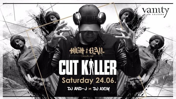 Party - DJ Cut Killer @Vanity | pres. by High Ball - The Attic - 24.06.2017