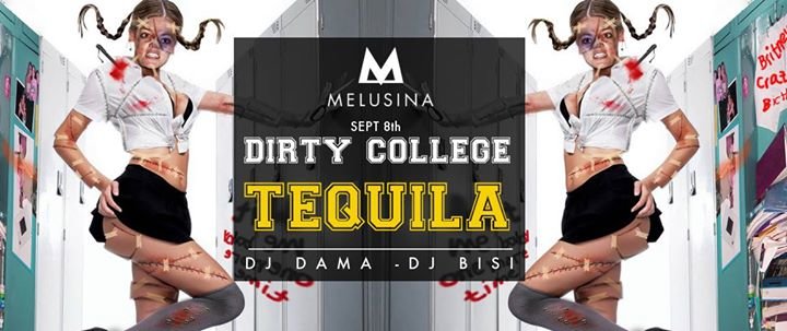 Party - Dirty College Tequila Edition - Sept 8th Melusina - Melusina in ...