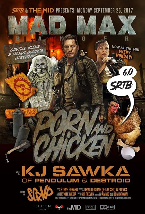 Party - Porn And Chicken's Mad Max Banger w/KJ Sawka! - The MID - 26.09 ...