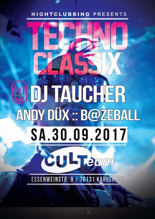 Party - Techno Classix: Taucher, Andy Düx & B@zeball - Culteum in Karlsruhe - 30.09.2017