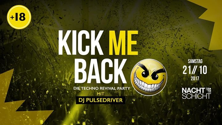 Party - KICK ME BACK - Techno Revival Party (18+) - Nachtschicht Bad ...