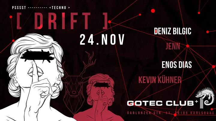 Party - DRIFT [Pssst_Techno] - Gotec Kulturhaus in Karlsruhe - 24.11.2017