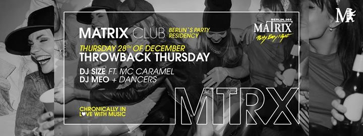 Party - Throwback Thursday - Matrix Club - 28.12.2017