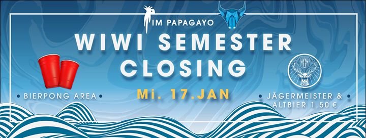 Party - WiWi Semester Closing - Die letzte Party des Semesters ...