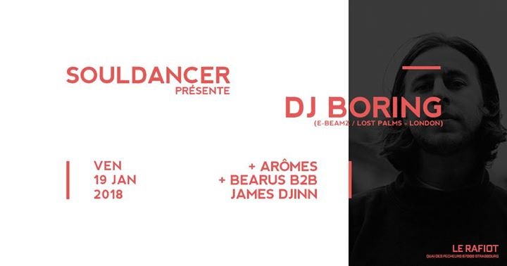 Party - Souldancer présente : DJ Boring (Lost Palms / E-Beamz - London ...
