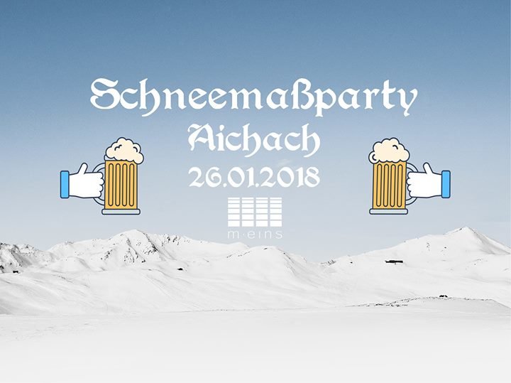 Party - Schneemaßparty Aichach - m-eins - 26.01.2018