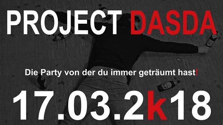 Party - Project Dasda - Der ganz normale Wahnsinn! - Dasda - 17.03.2018