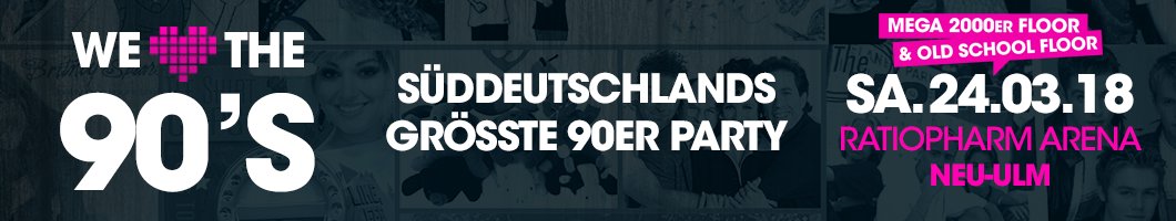 Party - WE LOVE THE 90‘S - Süddeutschlands größte 90er Party ...
