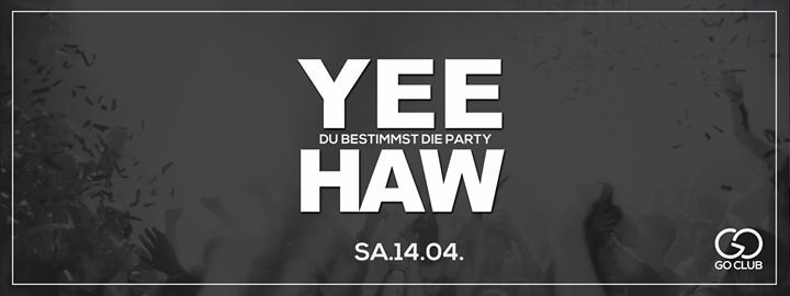 Party - Yee Haw #zweitbester / Megadurch im Go Club Steinen - Go Club ...