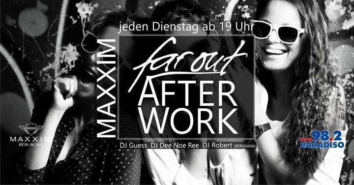 Party - Far Out Afterwork - Maxxim Club in Berlin - 17.04.2018